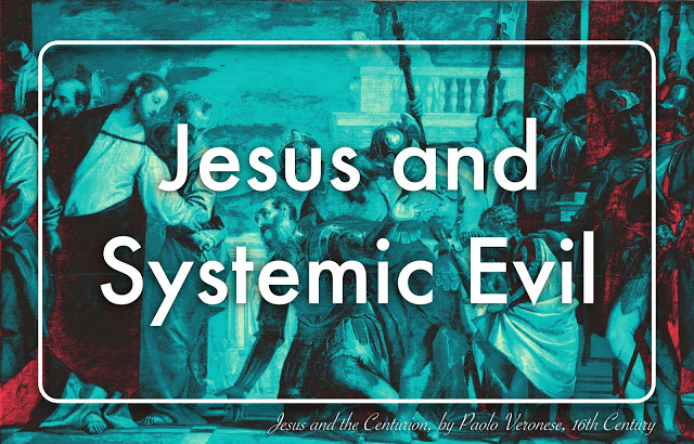 Jesus and Systemic Evil: The Faith of the Centurion – Daniel N. Lee